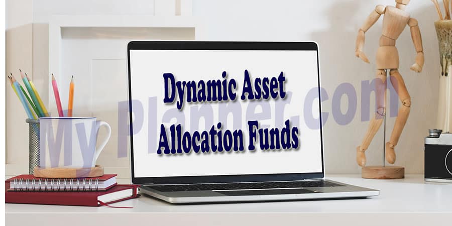 Dynamic Asset Allocation Funds - My Planner